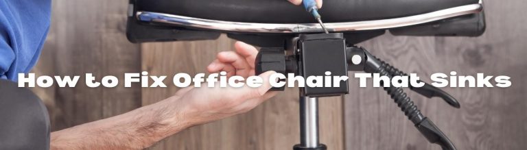 How to Fix Office Chair That Sinks